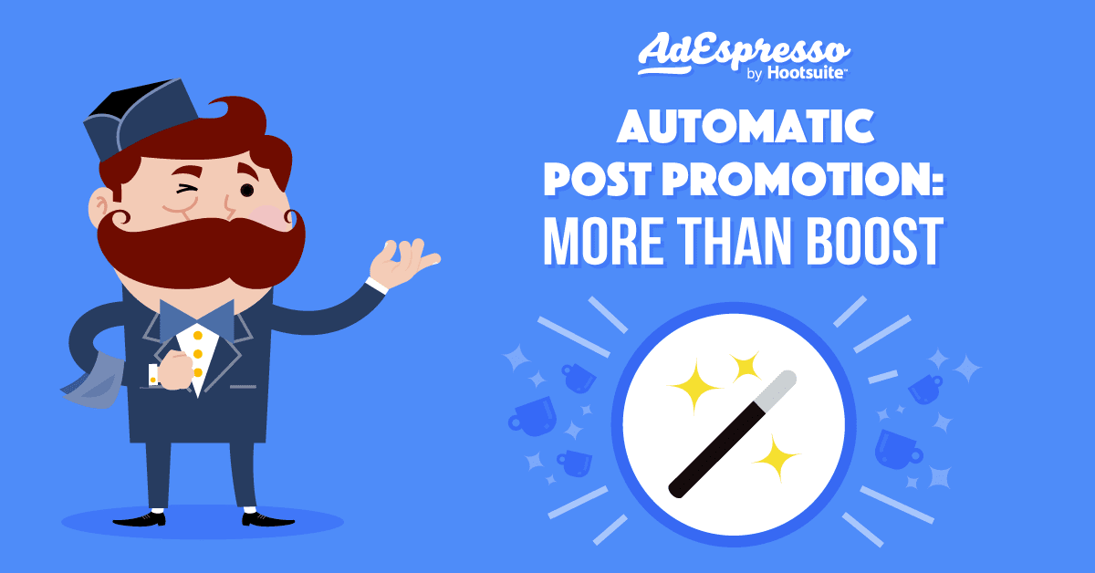 Automatic Post Promotion: Facebook's Boost Post Button on Steroids ...