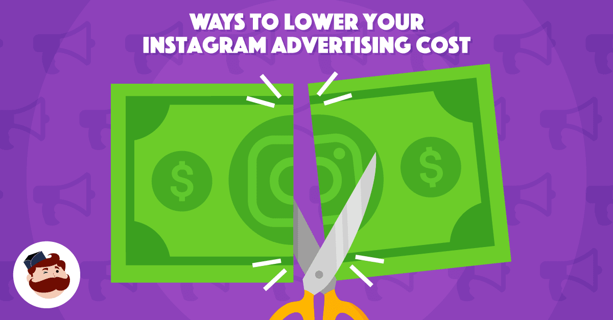 Instagram Advertising Cost: 3 Ways To Lower Ad Spend and Boost ROI