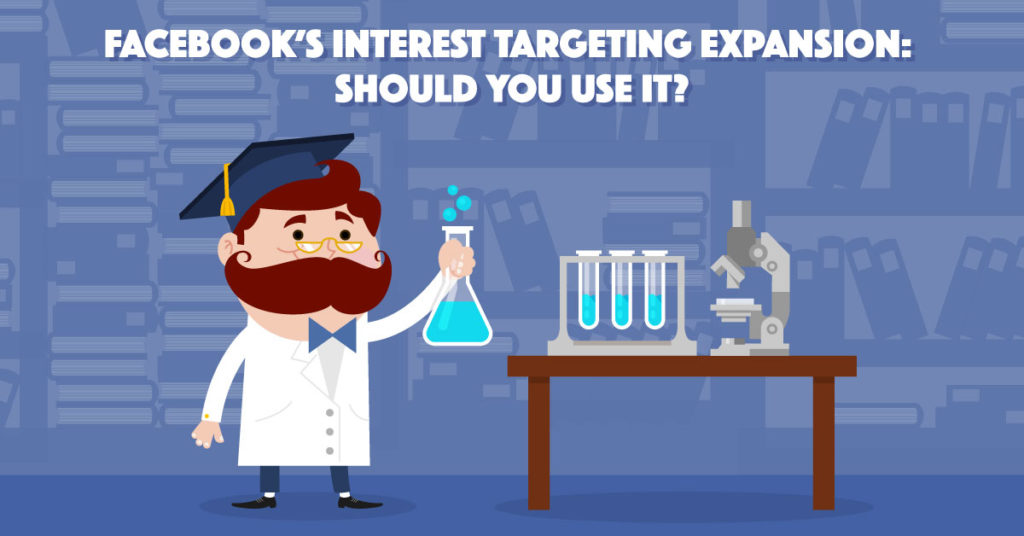 Facebook Interest Targeting Expansion: Should You Use It? A $1,000 ...