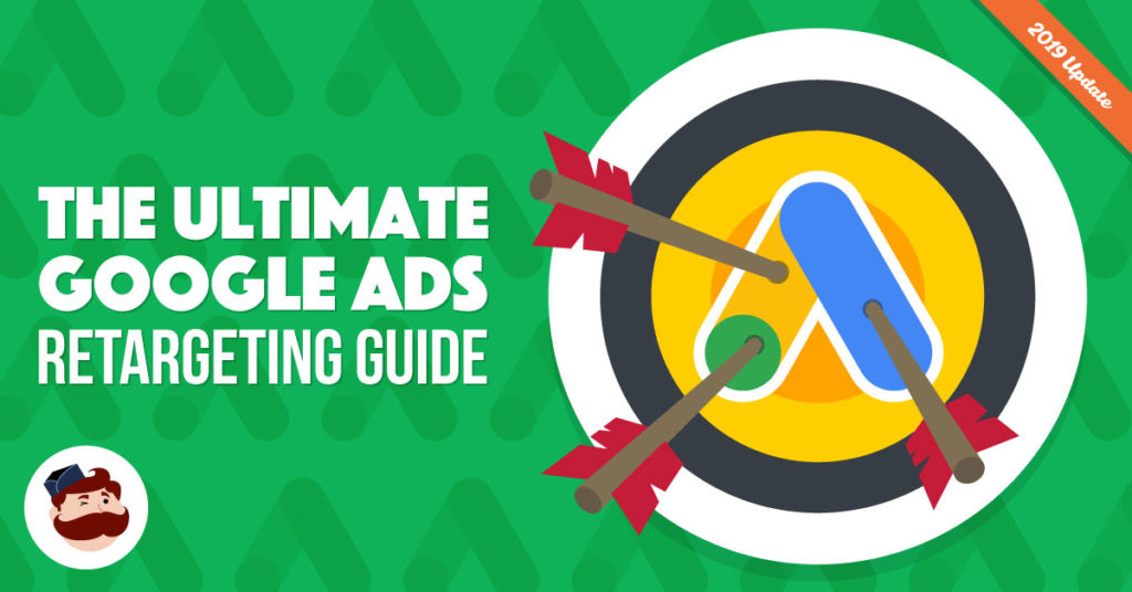 AdWords Retargeting: The Ultimate Guide To Success Remarketing