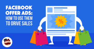 How to Use Facebook Offer Ads to Drive Sales for Your Business