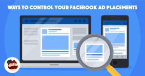 Facebook Ad Placements: 4 Ways to Control It (And Why You Should!) + a ...