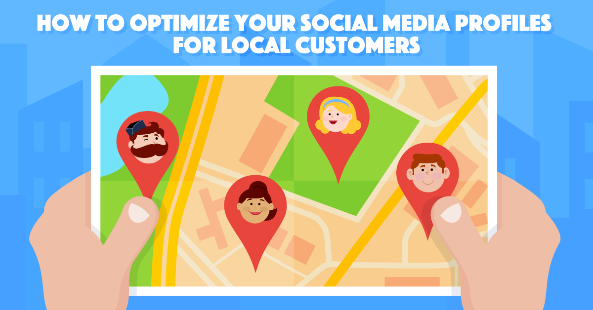 Social Media and Local Search: How to Optimize Your Profiles for Local ...